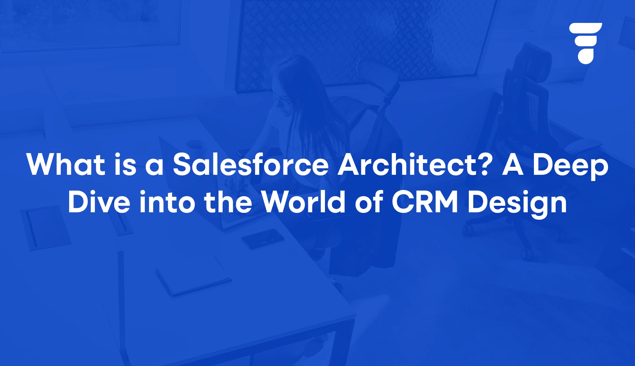 What is a Salesforce Architect? Exploring CRM Design | TECLA